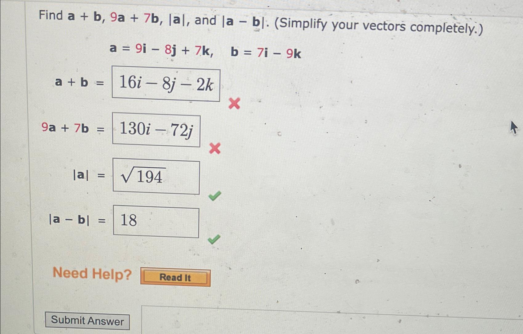 Solved Find a+b,9a+7b,∣a∣, and ∣a−b∣. (Simplify your vectors | Chegg.com