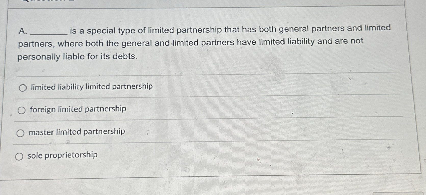 Solved A. ﻿is a special type of limited partnership that has | Chegg.com