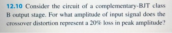 Solved 12.10 Consider the circuit of a complementary-BJT | Chegg.com