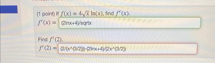Solved (1 point) If f(x)=4xln(x) f′(x)= Find f′(2). f′(2 | Chegg.com