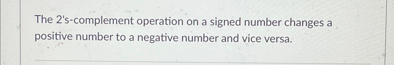 Solved The 2's-complement operation on a signed number | Chegg.com