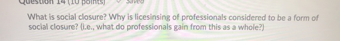 Solved points) What is social closure? Why is licesinsing of | Chegg.com
