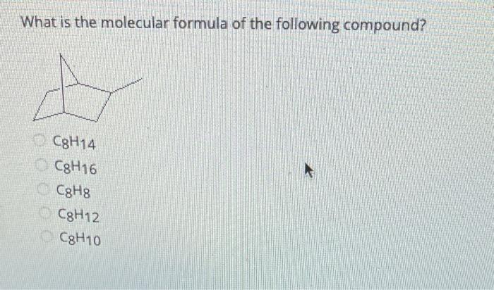 Solved What is the molecular formula of the following | Chegg.com
