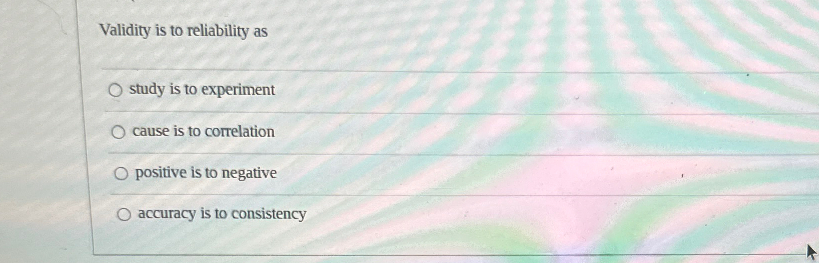 Solved Validity is to reliability asstudy is to | Chegg.com