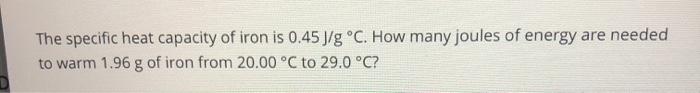 Solved The specific heat capacity of iron is 0.45J/g °C. How | Chegg.com