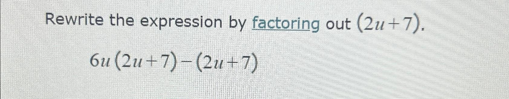 Solved Rewrite the expression by factoring out | Chegg.com