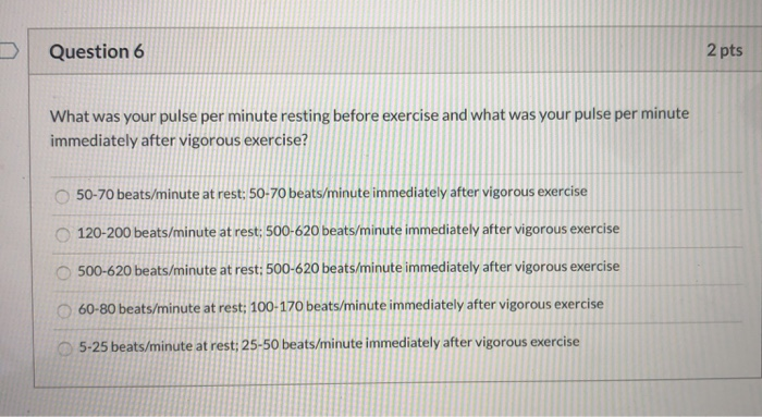 Solved Question 6 2 pts What was your pulse per minute | Chegg.com