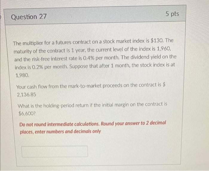 Solved Question 27 5 pts The multiplier for a futures | Chegg.com