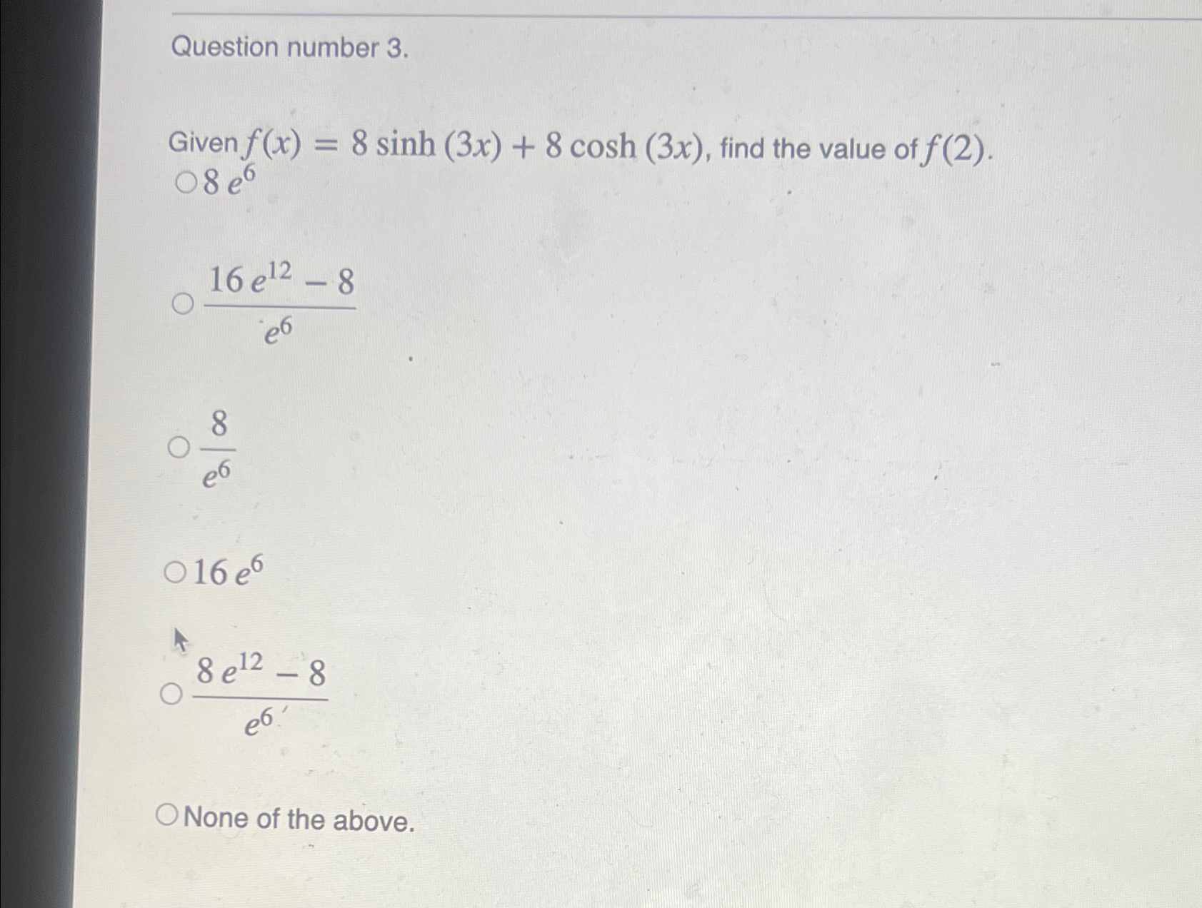 Solved Question number 3.Given f(x)=8sinh(3x)+8cosh(3x), | Chegg.com
