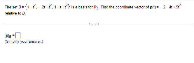 Solved The set B={1-t2,-2t+t2,1+t-t2} ﻿is a basis for P2. | Chegg.com