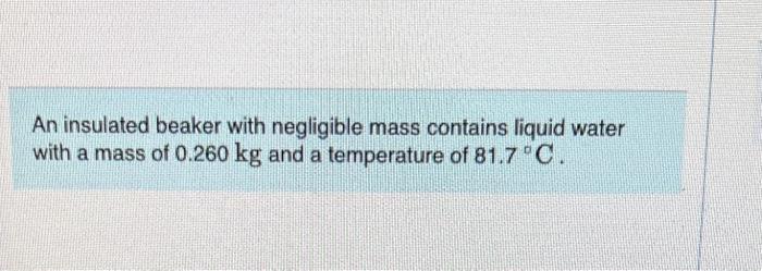 Solved An insulated beaker with negligible mass contains | Chegg.com