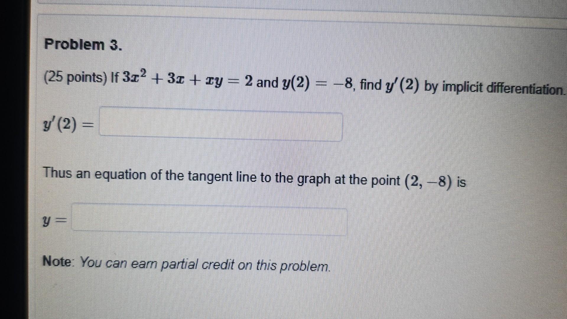Solved (25 points) If 3x2+3x+xy=2 and y(2)=−8, find y′(2) by | Chegg.com