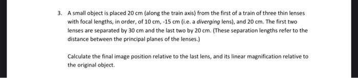 Solved 3. A small object is placed 20 cm (along the train | Chegg.com