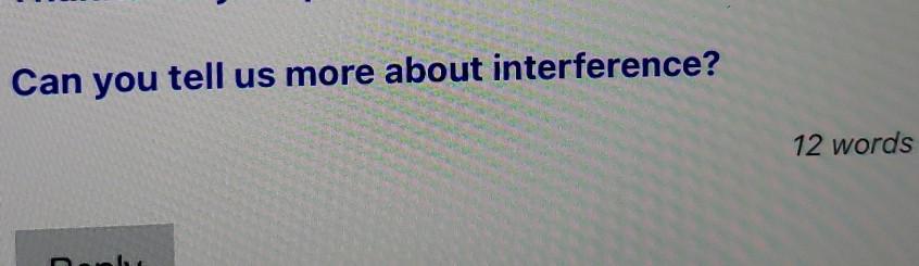 Solved Can you tell us more about interference? 12 words | Chegg.com