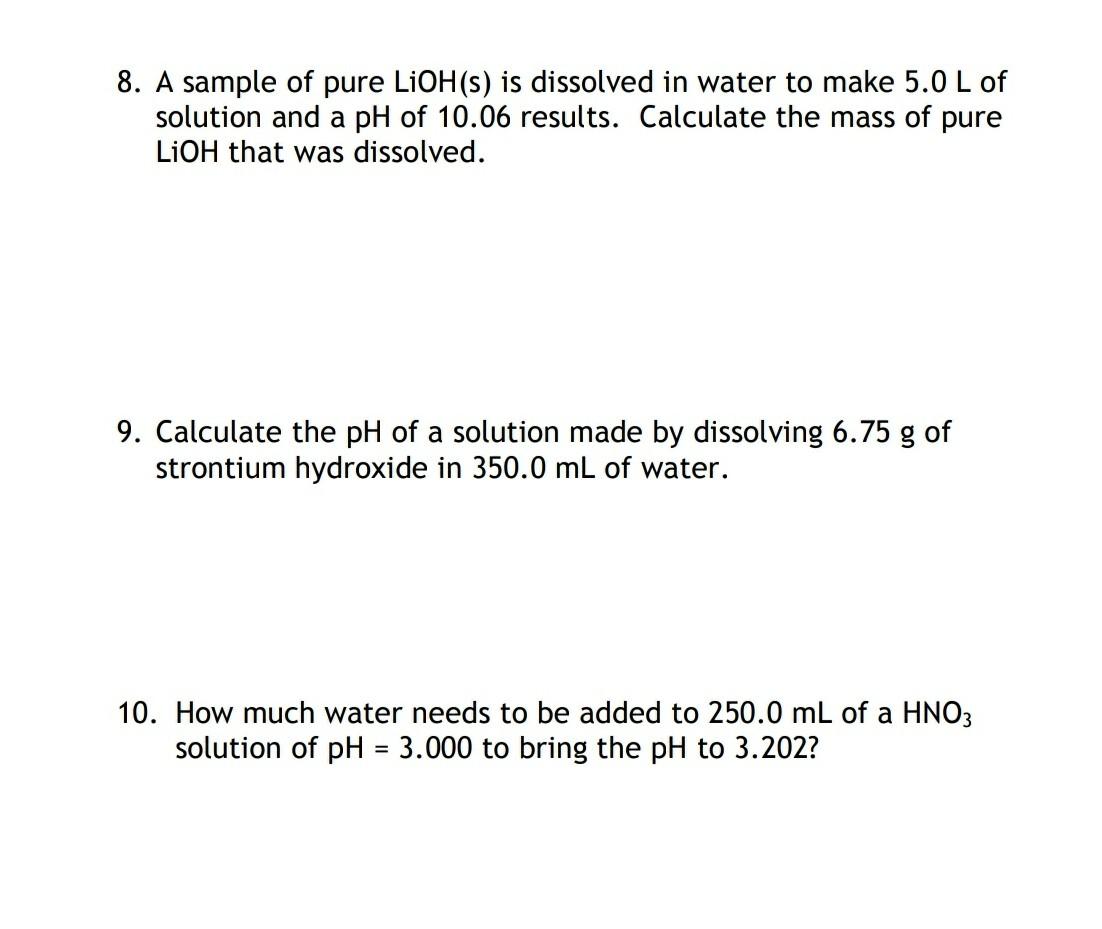 Solved 8. A sample of pure LiOH(s) is dissolved in water to | Chegg.com