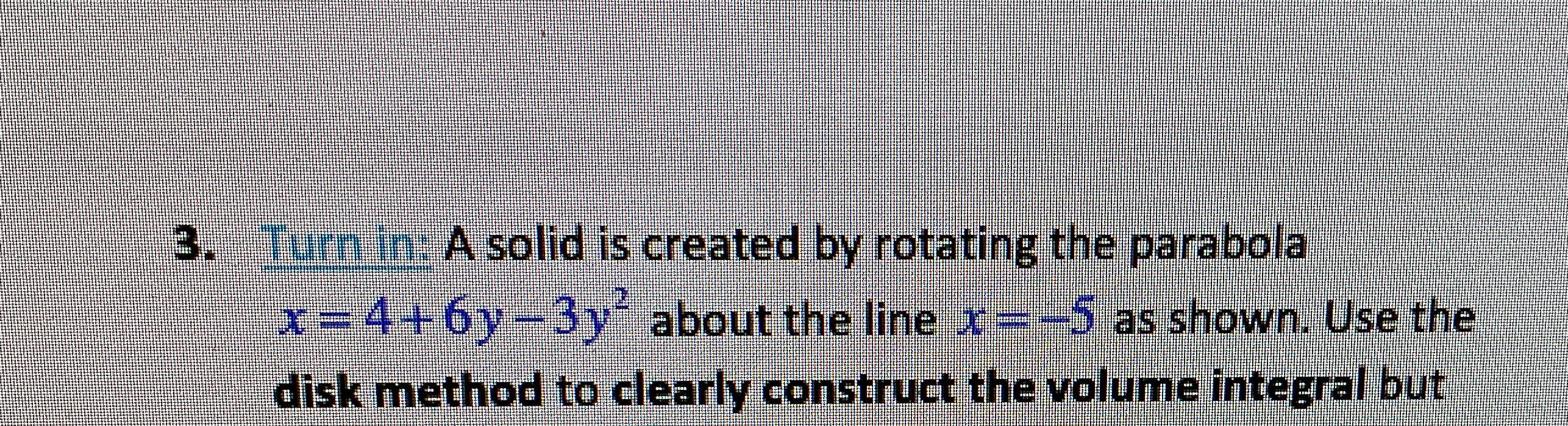 Solved Turn in: A solid is created by rotating the parabola | Chegg.com