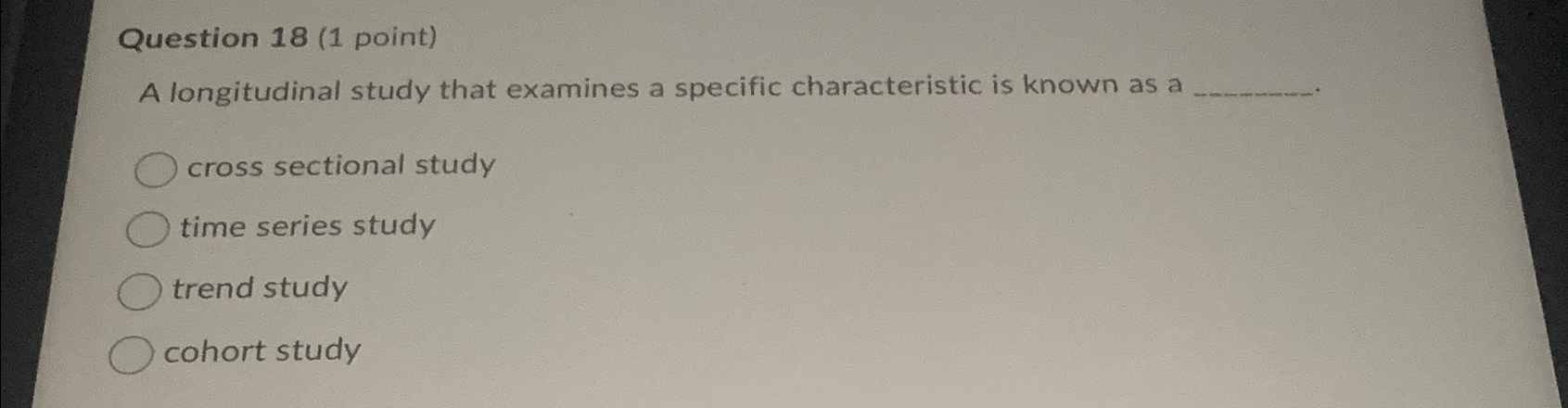 Solved Question 18 (1 ﻿point)A longitudinal study that | Chegg.com