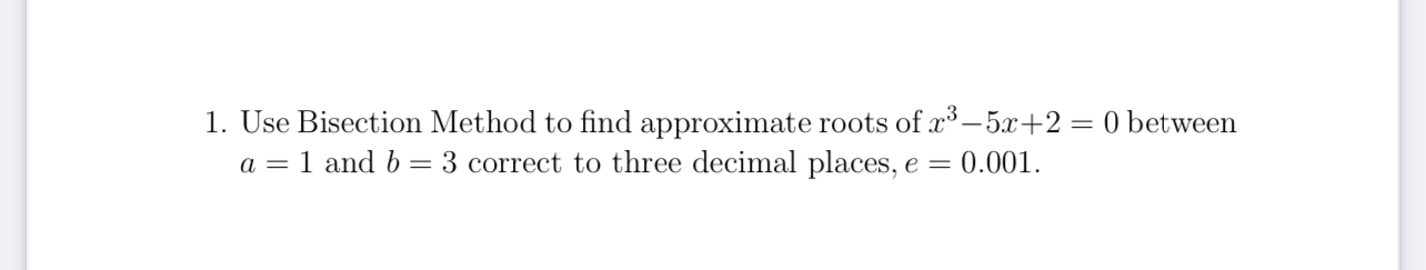 Use Bisection Method to find approximate roots of | Chegg.com Use Bisection Method to find approximate roots of | Chegg.com