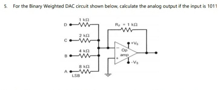 Solved 5 For The Binary Weighted Dac Circuit Shown Below 