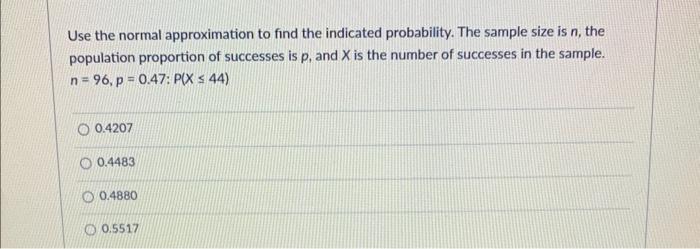 Solved Use the normal approximation to find the indicated | Chegg.com