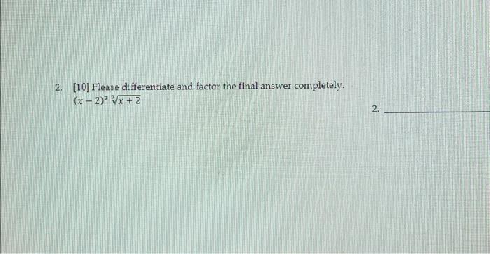 Solved 2. [10] Please differentiate and factor the final | Chegg.com