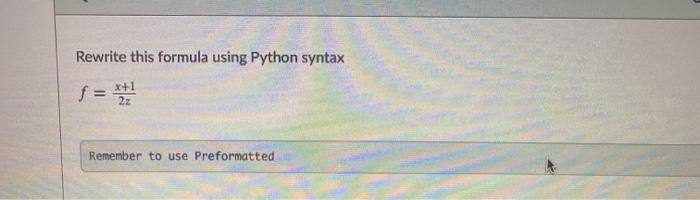 Solved Rewrite this formula using Python syntax x+1 Remember | Chegg.com