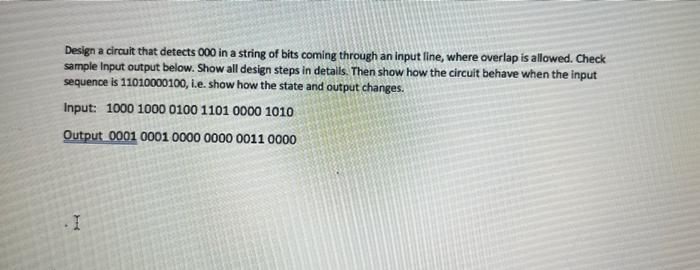 Solved Design a circuit that detects 000 in a string of bits | Chegg.com