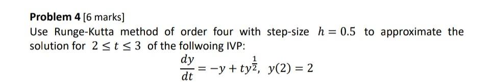Solved Problem 4 [6 marks] Use Runge-Kutta method of order | Chegg.com
