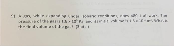 Solved 9) A gas, while expanding under isobaric conditions, | Chegg.com