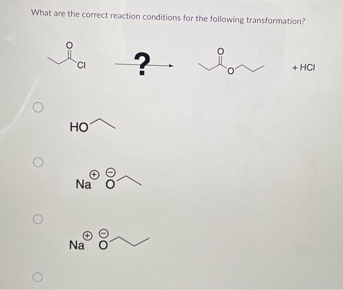 Solved What Are The Correct Reaction Conditions For The