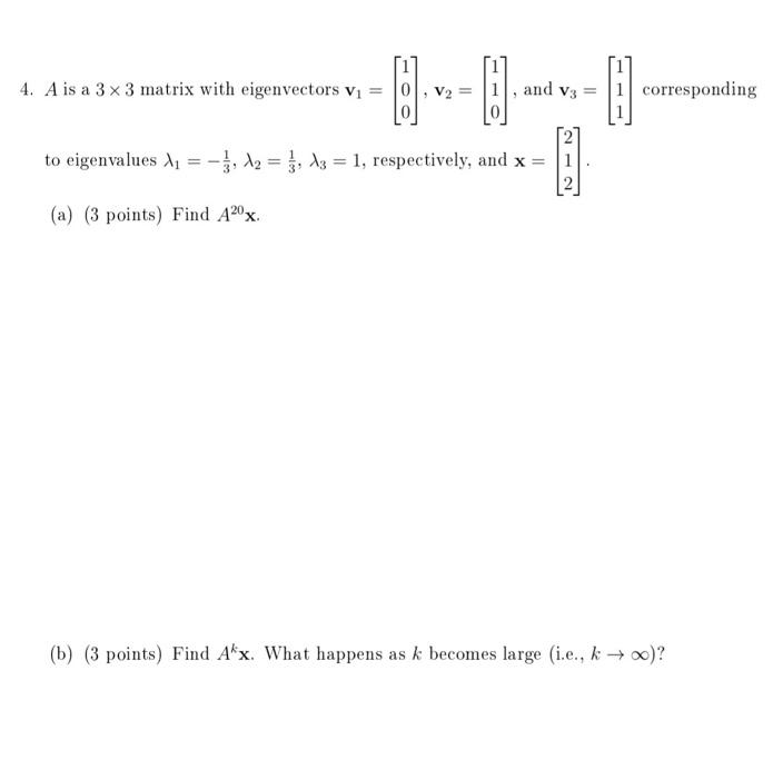 Solved 4. A is a 3 x 3 matrix with eigenvectors V1 = 0 , V2 | Chegg.com