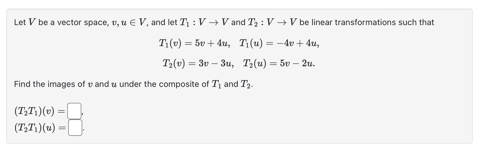 Solved Let V be a vector space, v,uinV, and let T1:V→V and | Chegg.com Solved Let V be a vector space, v,uinV, and let T1:V→V and | Chegg.com