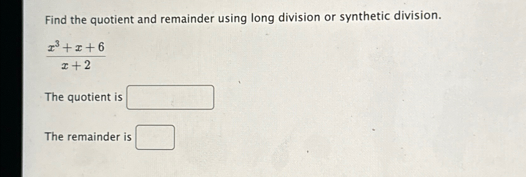 Solved Find the quotient and remainder using long division | Chegg.com