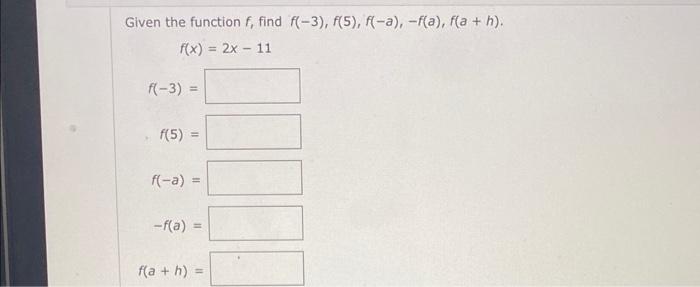 Solved Given the function f, find f(-3), f(5), f(-a), -f(a), | Chegg.com