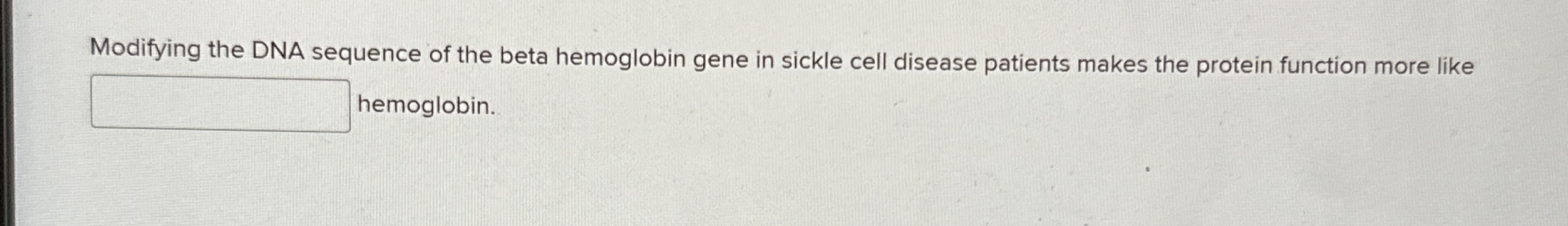 Solved Modifying the DNA sequence of the beta hemoglobin | Chegg.com