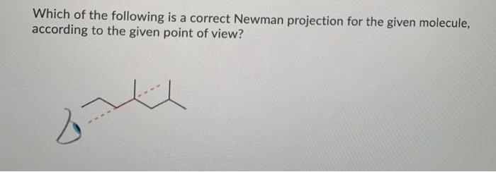 Solved Which of the following is a correct Newman projection | Chegg.com