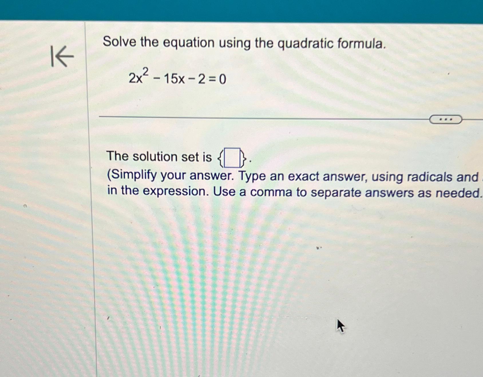 Solved Solve the equation using the quadratic | Chegg.com