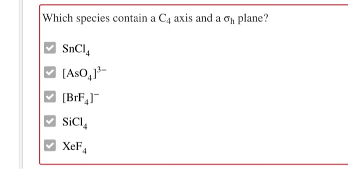 Solved Which species contain a C4 axis and a on plane? SnC14 | Chegg.com