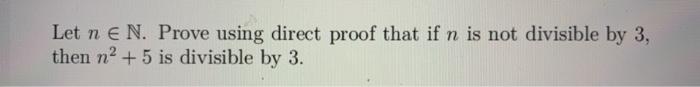 Solved Let n E N. Prove using direct proof that if n is not | Chegg.com