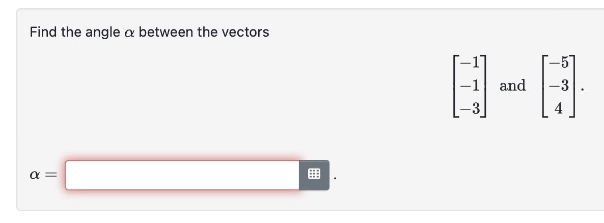 Solved Find the angle between the vectorsFind the angle α | Chegg.com