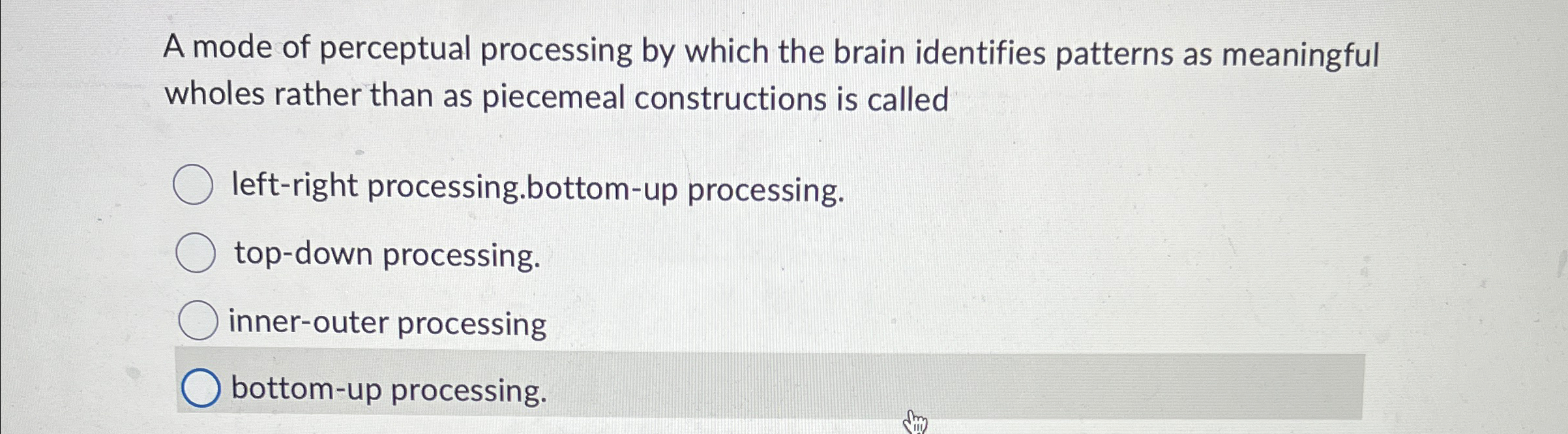 Solved A mode of perceptual processing by which the brain | Chegg.com