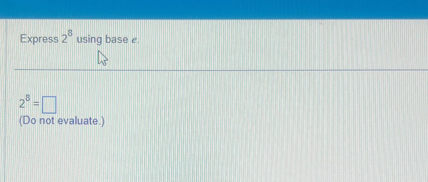 Solved Express 28 ﻿using base c.28=(Do not evaluate.) | Chegg.com