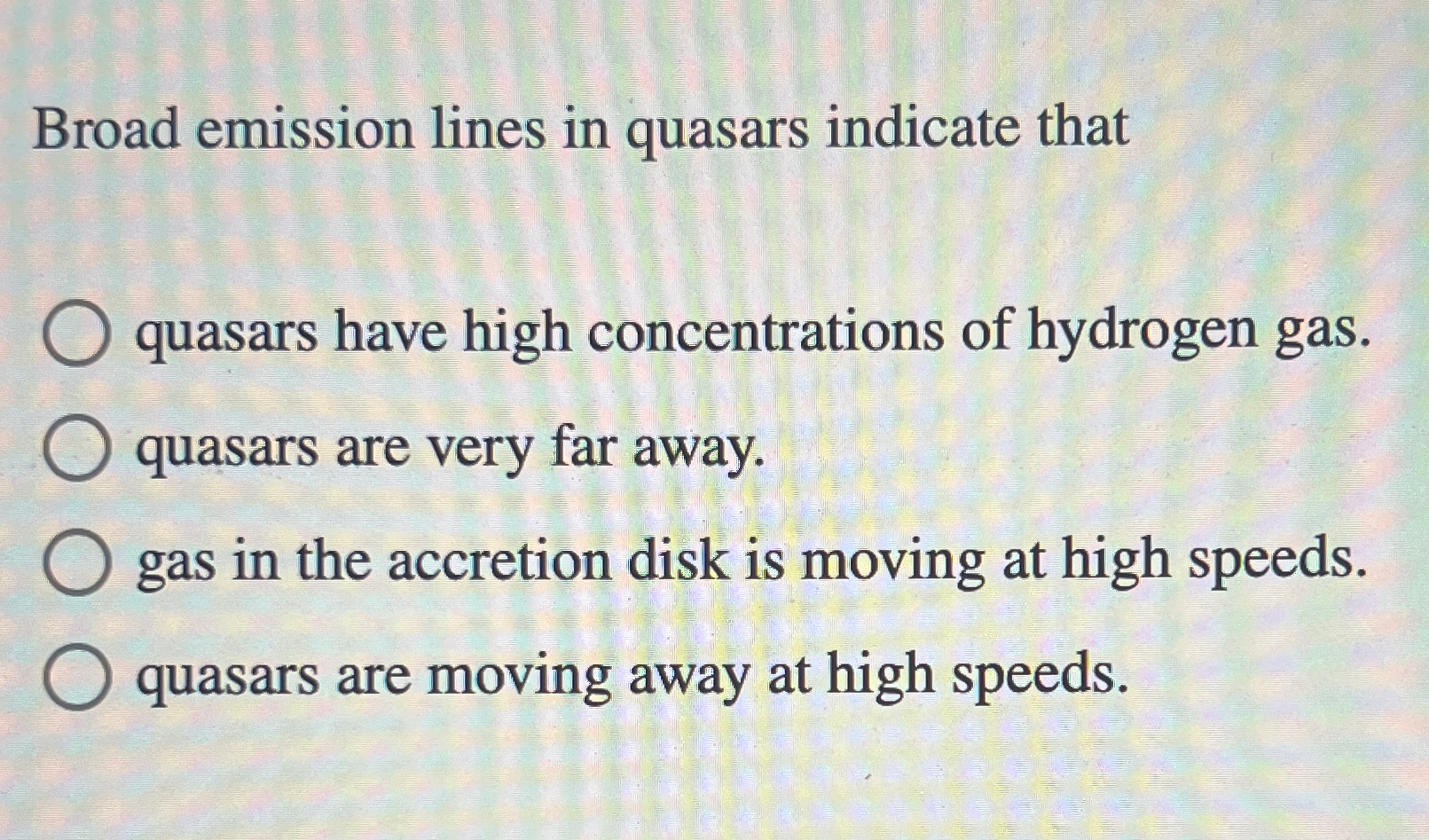 Solved Broad emission lines in quasars indicate thatquasars | Chegg.com