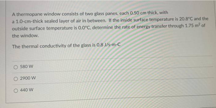 Solved A thermopane window consists of two glass panes, each | Chegg.com