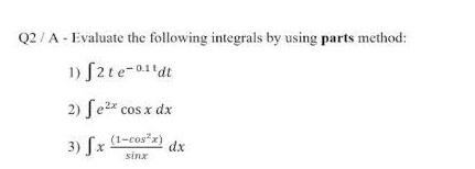 Solved Q2/A - Evaluate the following integrals by using | Chegg.com