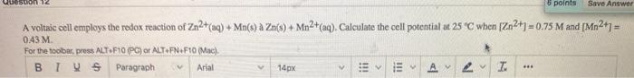 Solved Quesuon 12 2 5 points Save Answer A voltaic cell | Chegg.com Solved Quesuon 12 2 5 points Save Answer A voltaic cell | Chegg.com