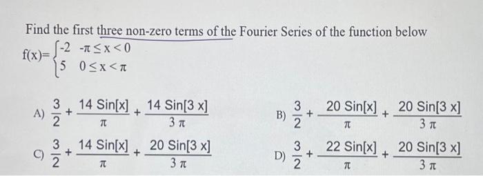 Solved Find the first three non-zero terms of the Fourier | Chegg.com