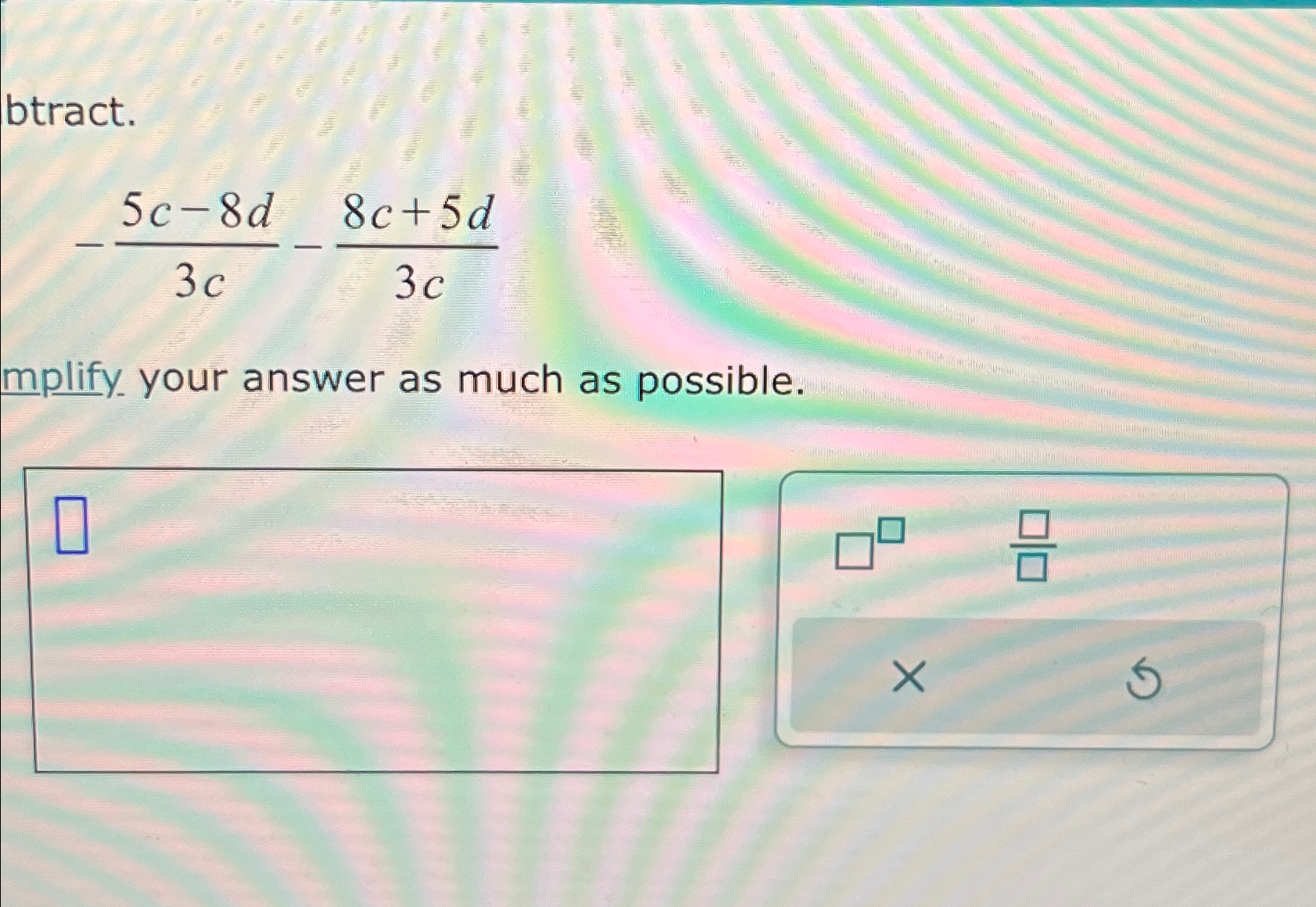 Solved btract.-5c-8d3c-8c+5d3cmplify your answer as much as | Chegg.com