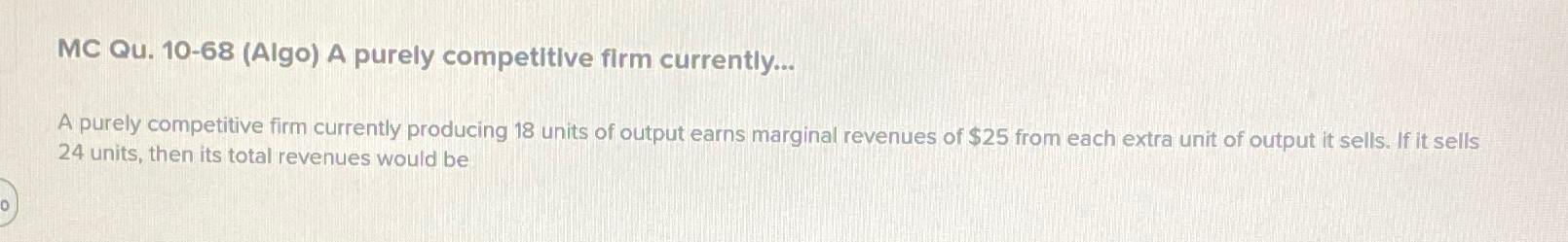 Solved MC Qu. 10-68 (Algo) ﻿A purely competitive firm | Chegg.com
