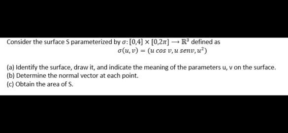 Solved Consider the surface s parameterized by o: [0,4] x | Chegg.com